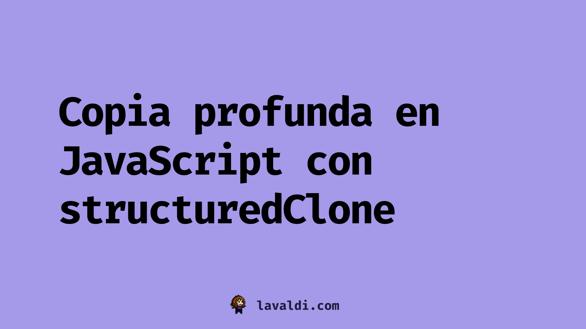 Copia profunda en JavaScript con structuredClone | Claudia Valdivieso