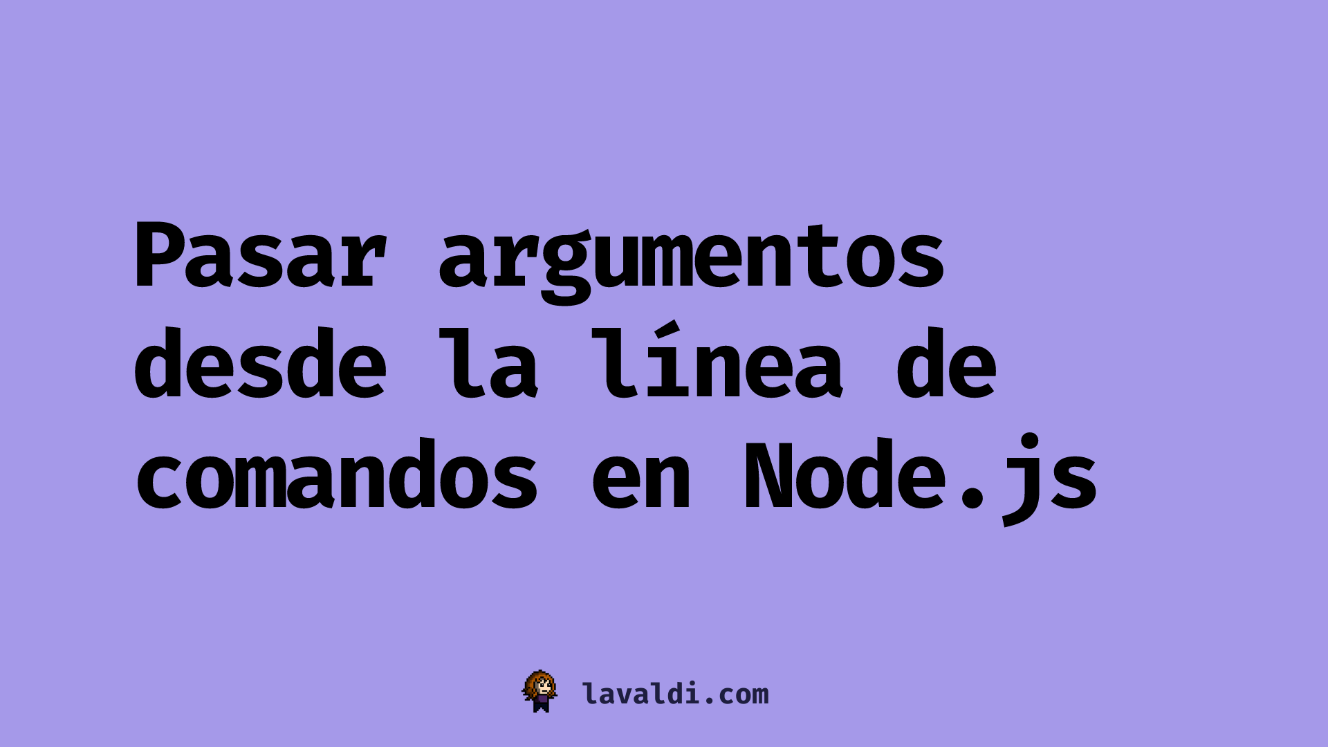 Pasar argumentos desde la línea de comandos en Node.js | Claudia Valdivieso